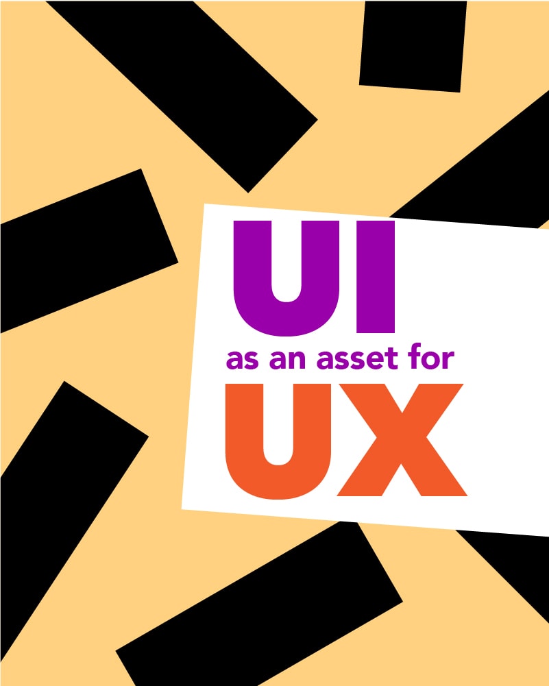 UI as an asset for UX